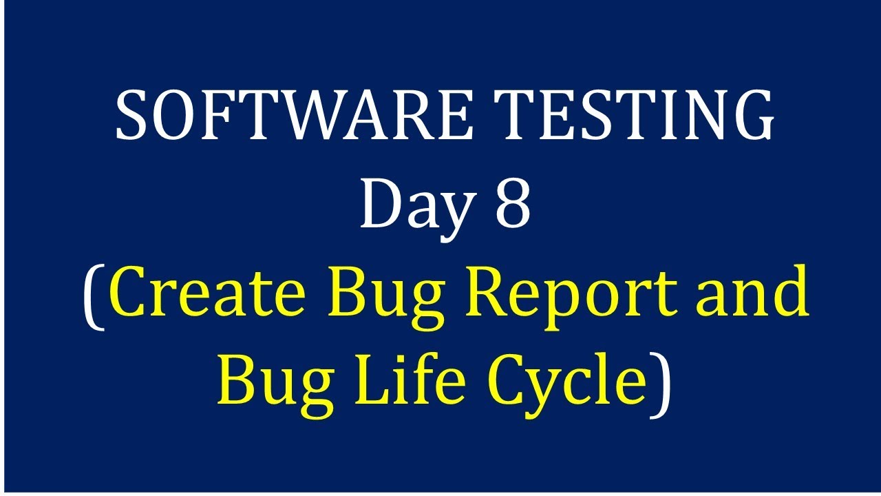 Day 8 Mastering Manual Testing Bug Reporting Bug Lifecycle Youtube