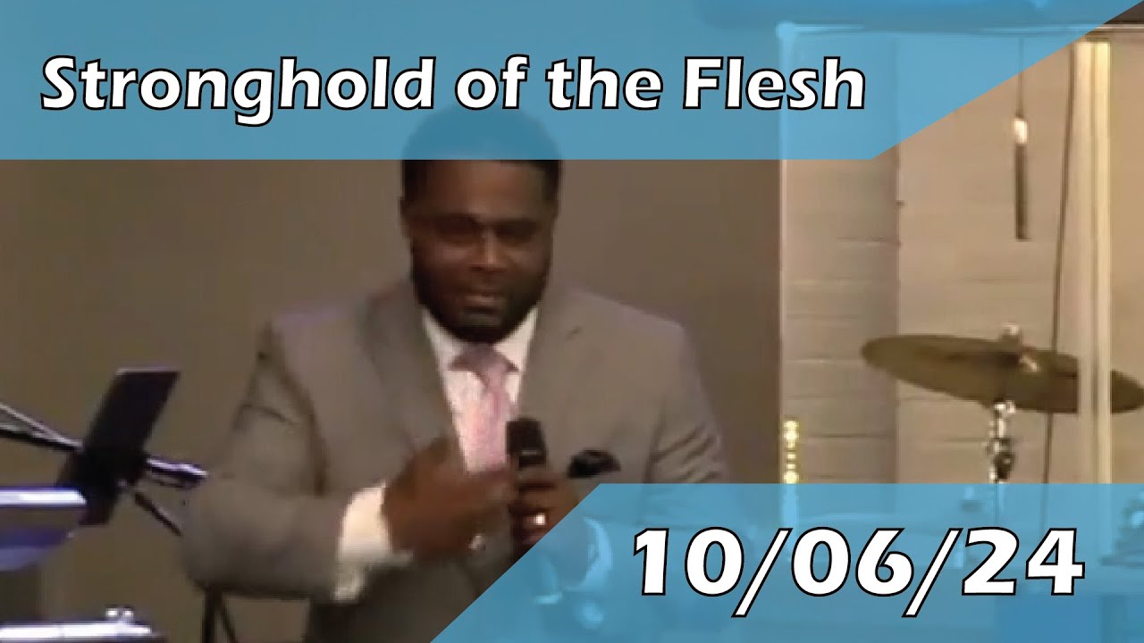 Stronghold of the Flesh - 10/06/24 Sermon - YouTube