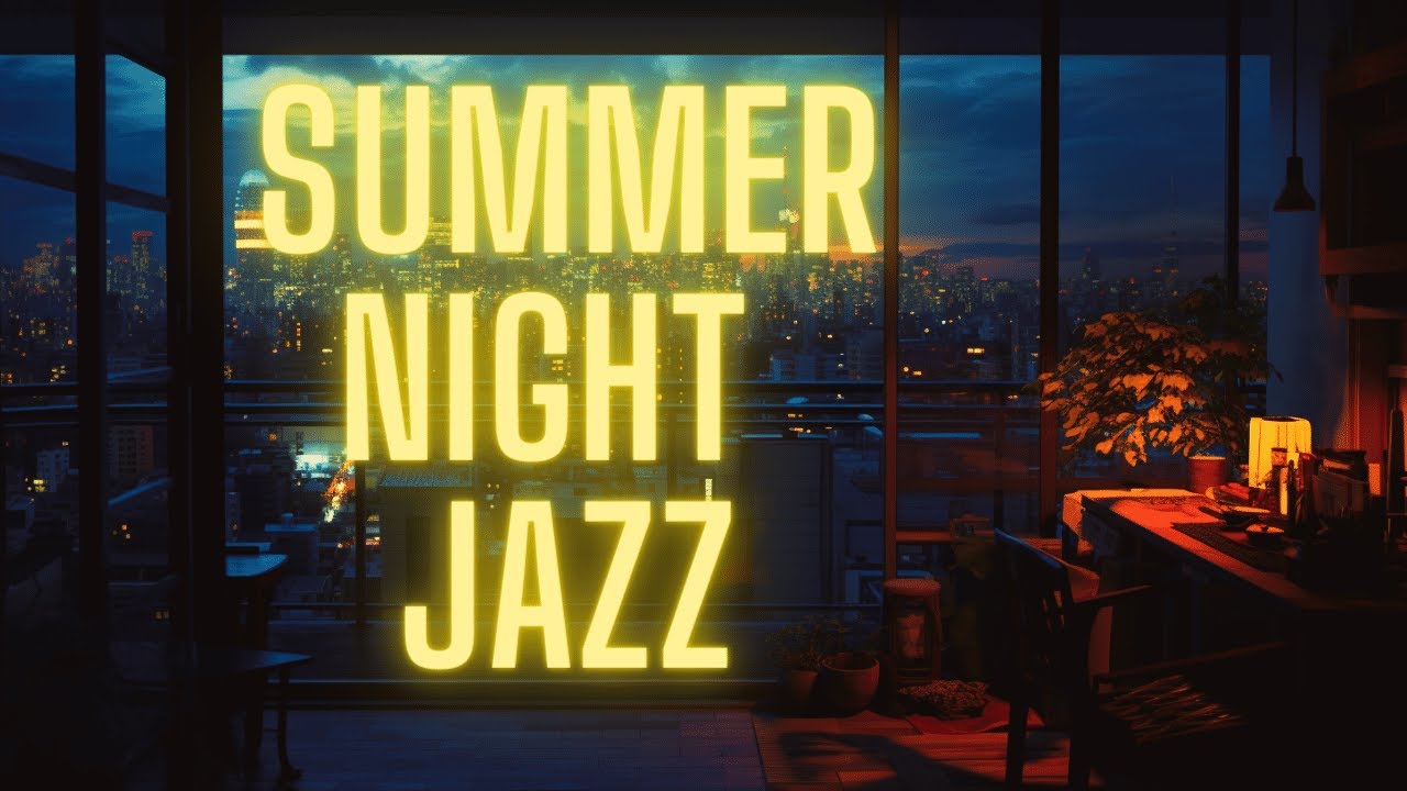 Relaxing Summer Night Jazz🎶Music To Groove To - YouTube