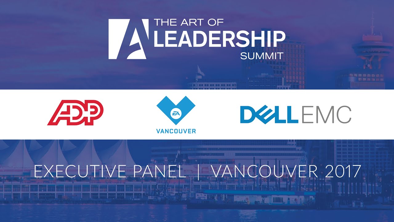 Executive Panel - The Art of Leadership Summit - Vancouver 2017 - YouTube