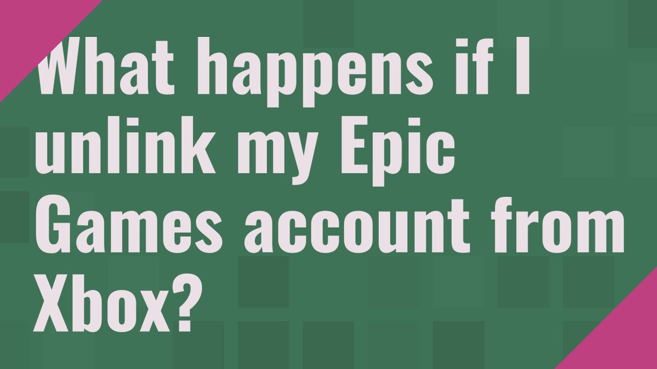 What Happens If I Unlink My Epic Games Account From Xbox YouTube what-happens-if-i-unlink-my-epic-games-account-from-xbox-youtube
