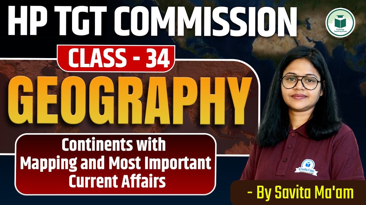 HP TGT Commission 2025: Geography | Continent with Mapping | Class-34 | Civilstap Teaching Exam ...
