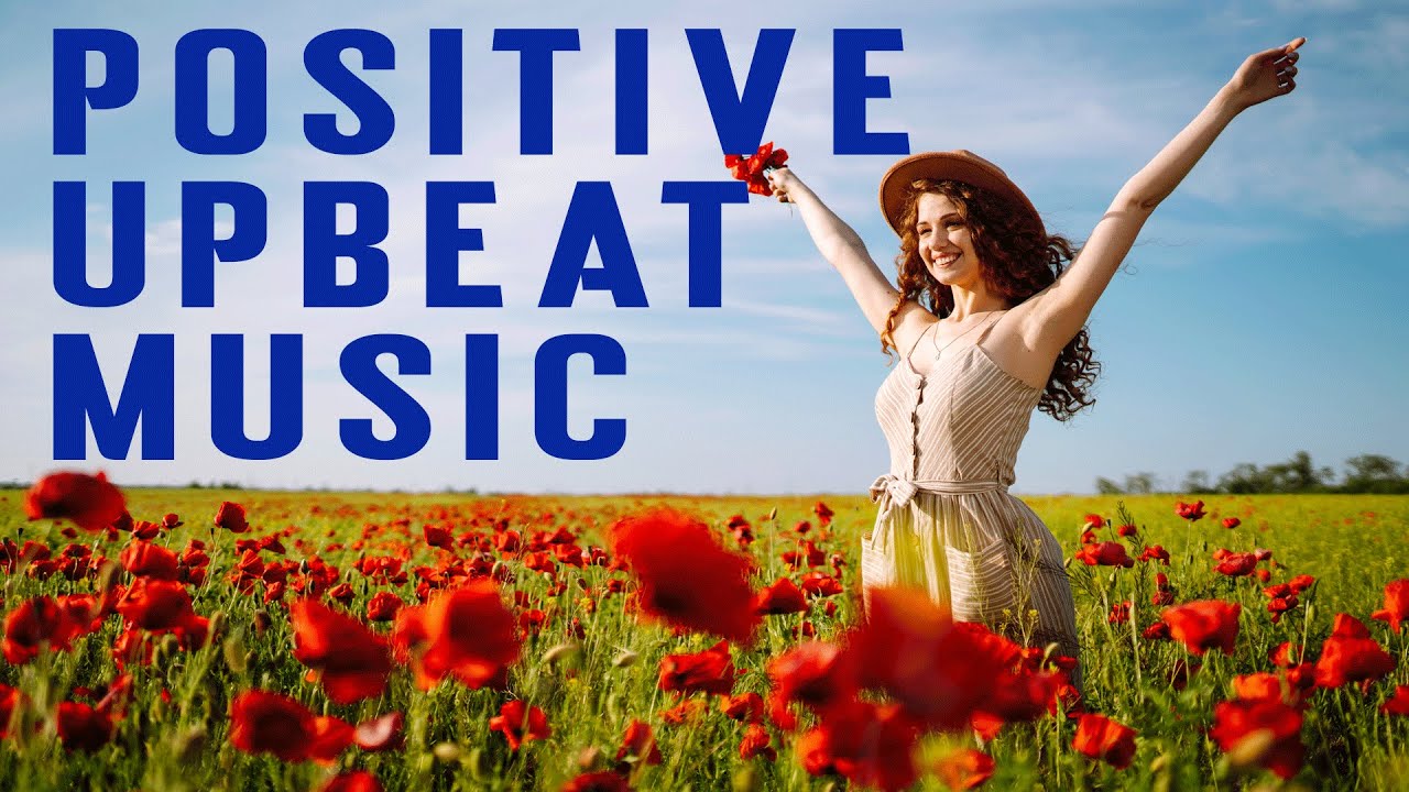 Positive Upbeat Music - YouTube