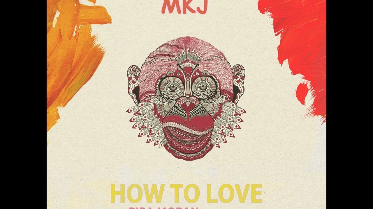 MKJ - How to Love ft. Pipa Moran (LYRICS + DOWNLOAD) - YouTube