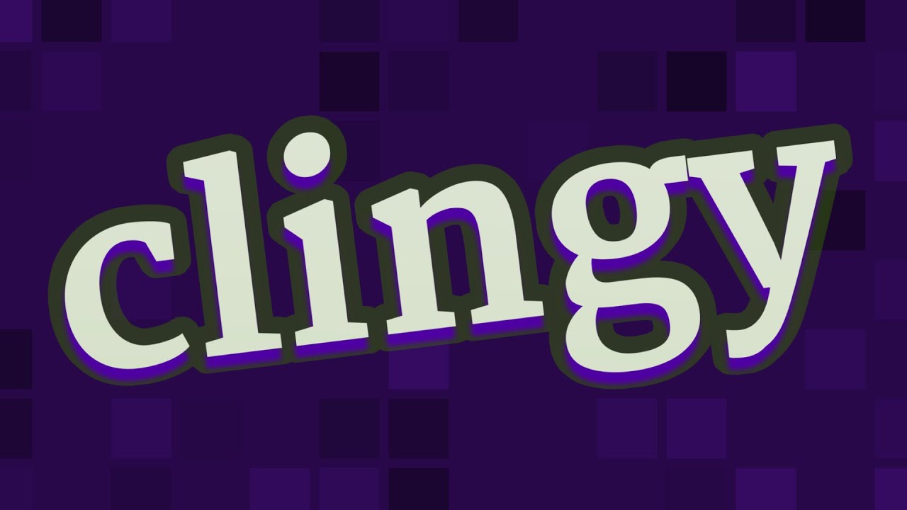 CLINGY pronunciation • How to pronounce CLINGY - YouTube