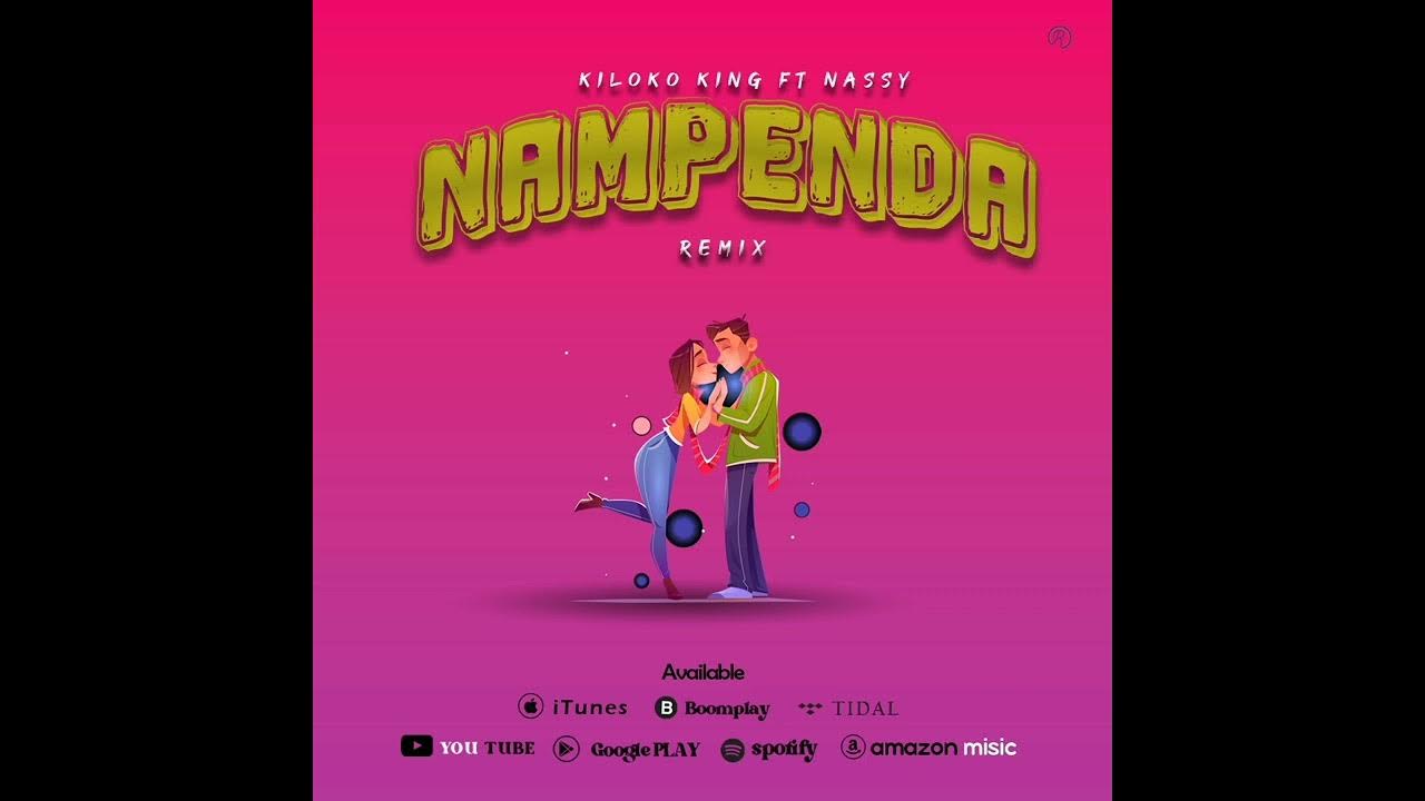 KILOKO_KING_FT_NASSY_NAMPENDA_&_REMIX_%_(OFFICIAL_MUSIC_AUDIO) #nassy #kiloko_king #nampenda ...