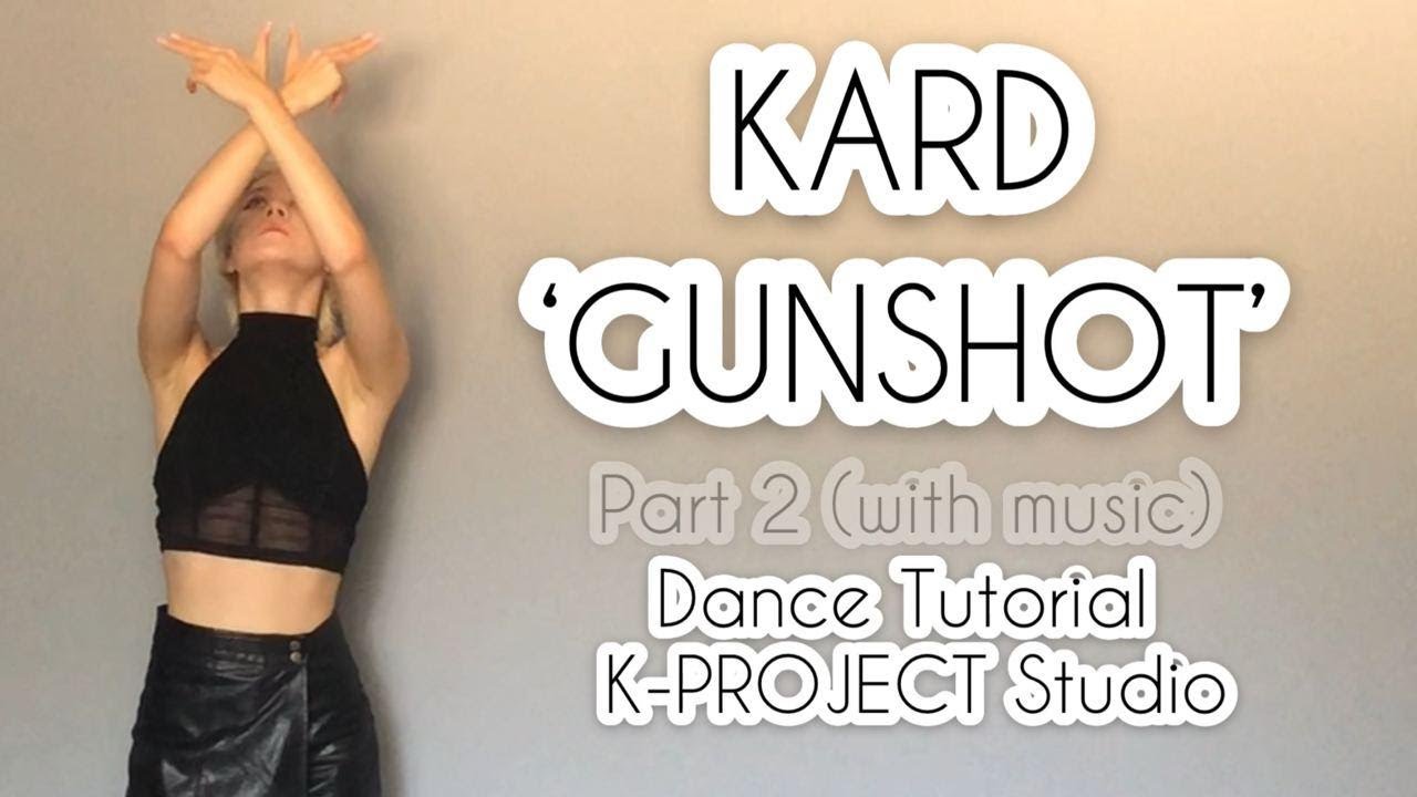 KARD - GUNSHOT Dance Tutorial | K-PROJECT Studio [MIRROR] Part 2 - YouTube