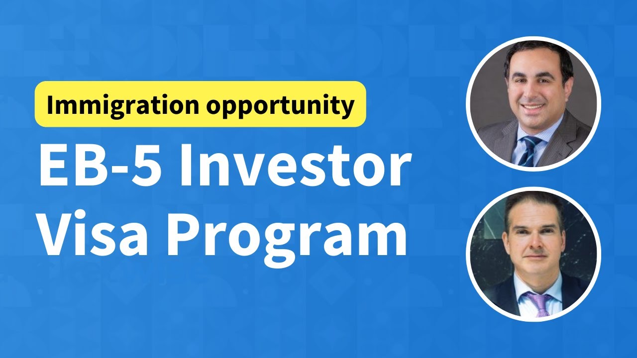 Leverage the EB-5 Investor Visa Program (Webinar Replay) - YouTube