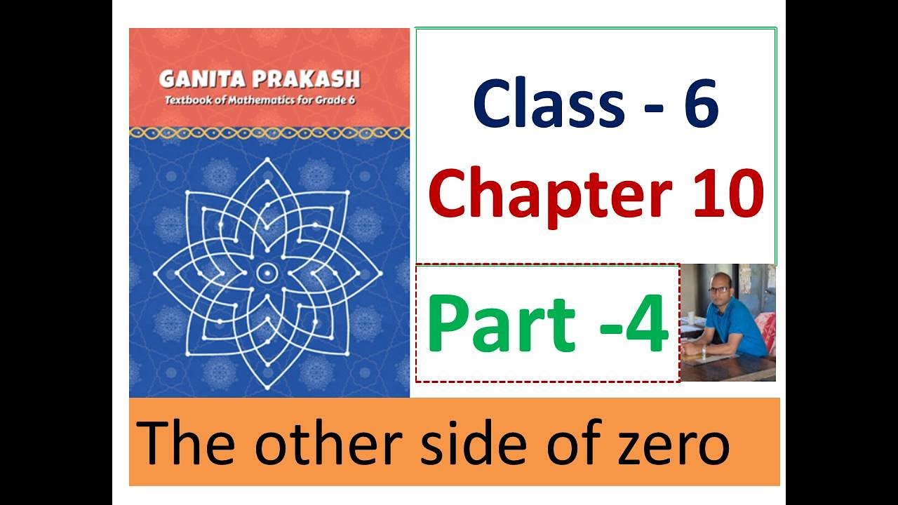 Class VI , Mathematics , Chapter 10 , The other side of Zero , Part - 4 ...