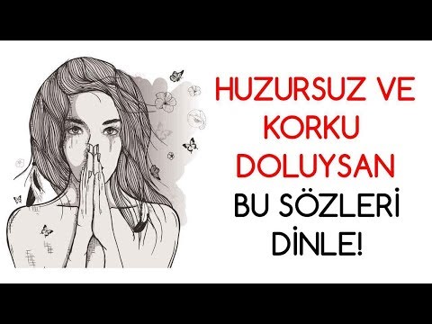 Huzursuz ve Korku İçindeysen Bu Sözleri Dinle!!!