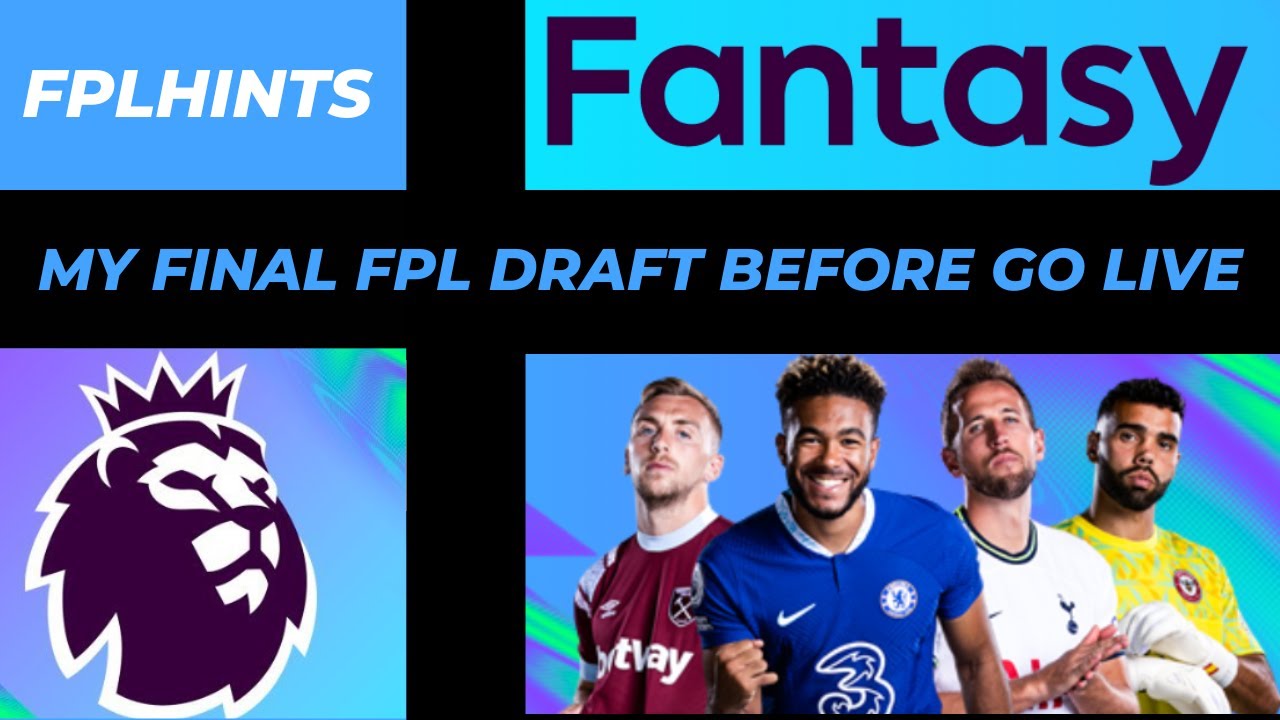 MY FINAL FPL DRAFT BEFORE THE GAME WENT LIVE FOR 23/24 | Fantasy ...