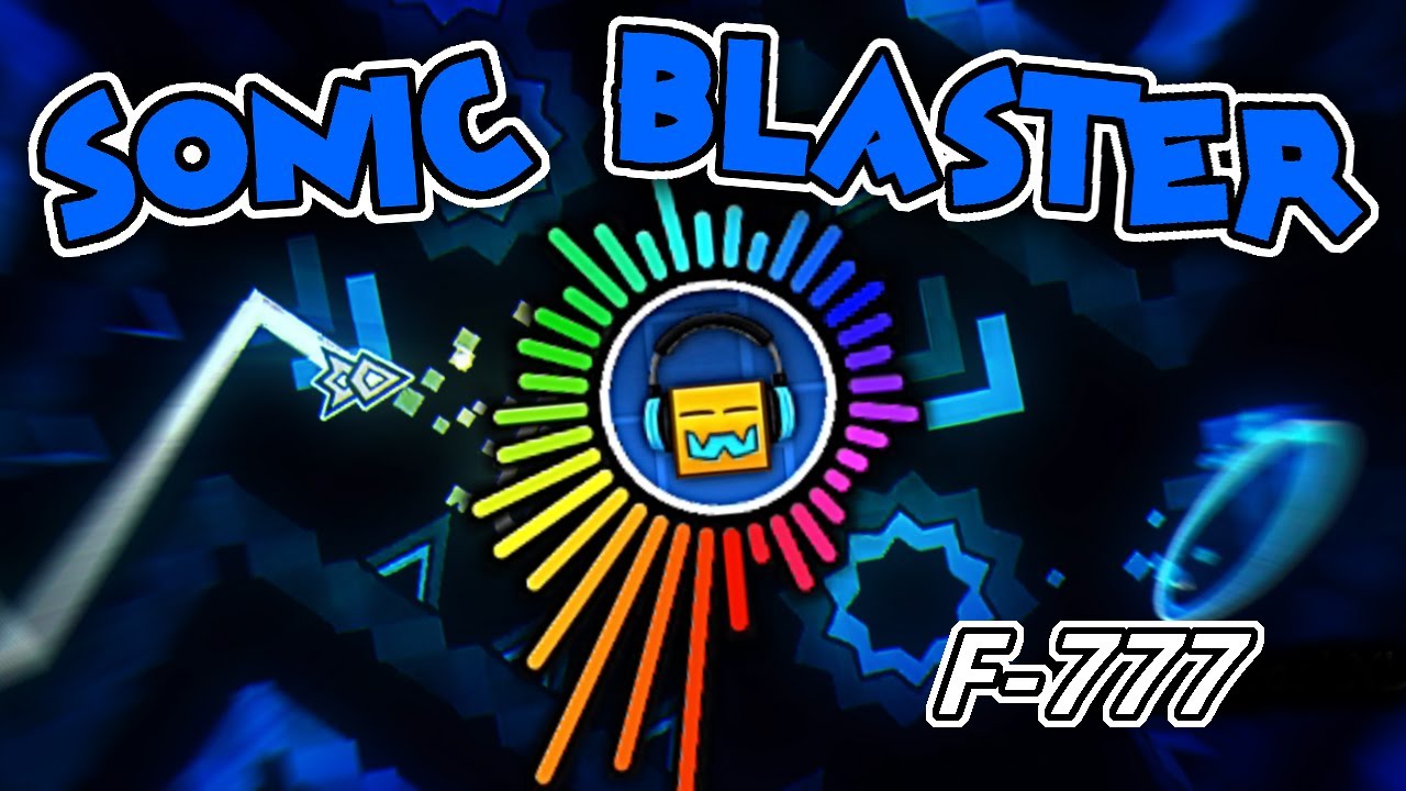 F-777 - Sonic Blaster 💙 (Geometry Dash Music) - YouTube