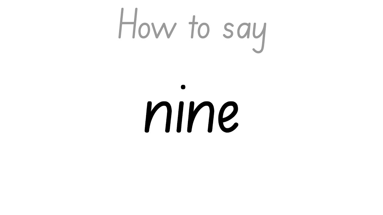 How to say - nine - YouTube