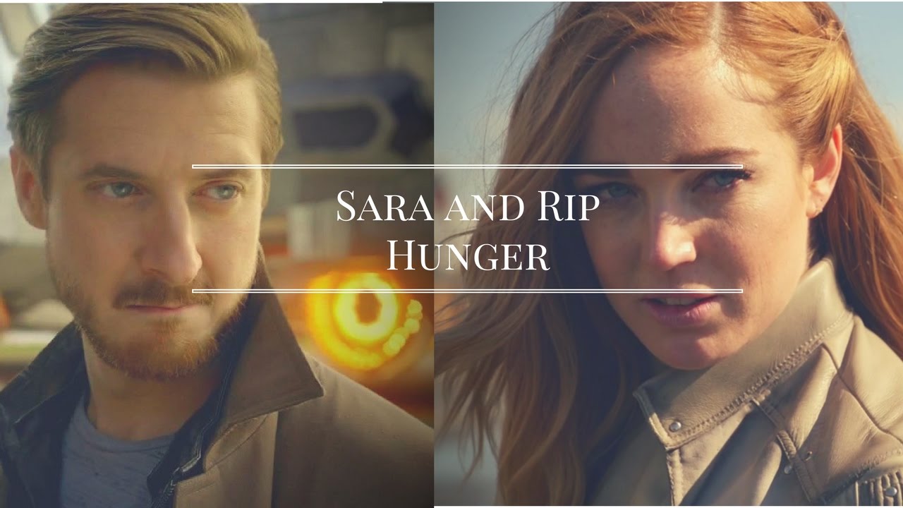 Sara and Rip || Hunger - YouTube