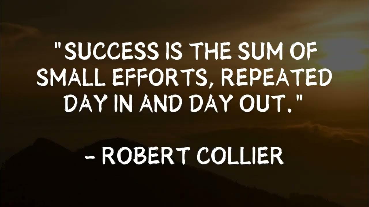 Success is the sum of small efforts repeated day in and day out Robert ...