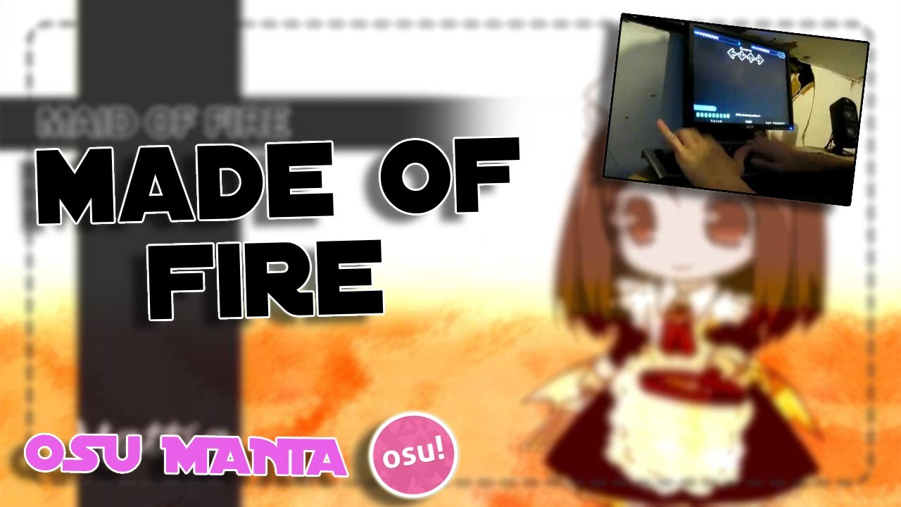maid of fire, emo nerd smashes his room but its a chart on osu mania ...