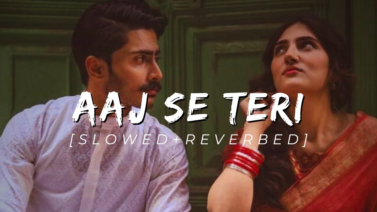 Aaj Se Teri Lofi Song - YouTube