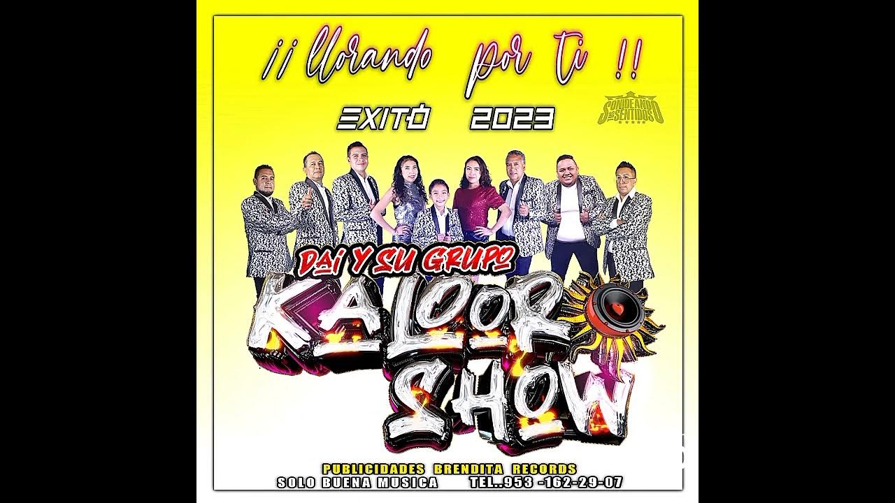 LLORANDO POR TI 💔 ((ESTRENO)) DAI Y SU GRUPO KALOR SHOW LIMPIA EXITO FAMOSO 2023 - YouTube