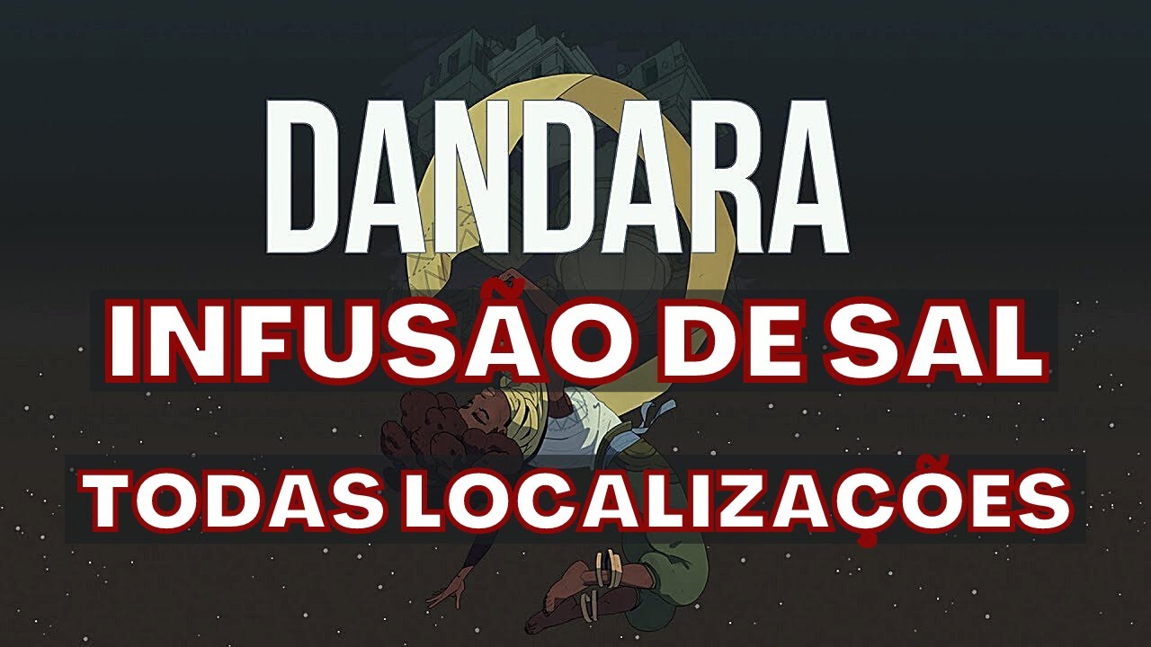 Dandara | Localização Todas Infusão de Sal | All Salt Infusion Location ...