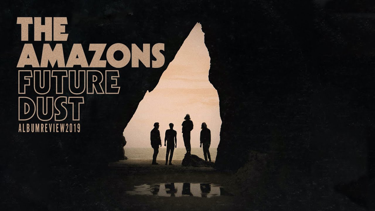 The Amazons - Future Dust Review | Albums of The Year - YouTube
