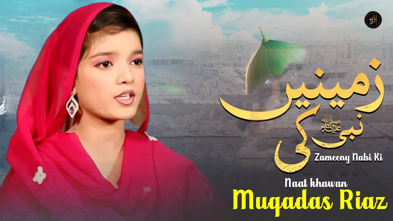 Zameeny Nabi Ki | Naat | Muqadas Riaz | HD Video | Iqra In The Name Of Allah - YouTube