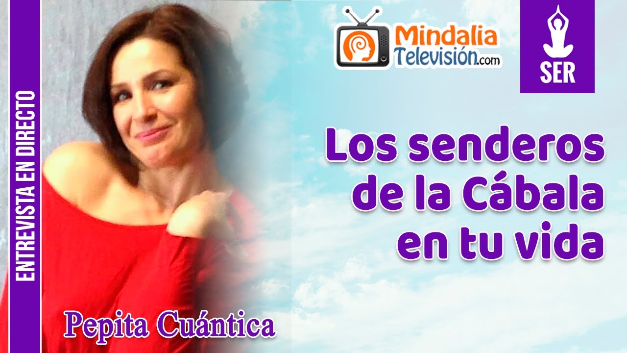 Los senderos de la Cábala en tu vida. Entrevista a Pepita Cuántica ...