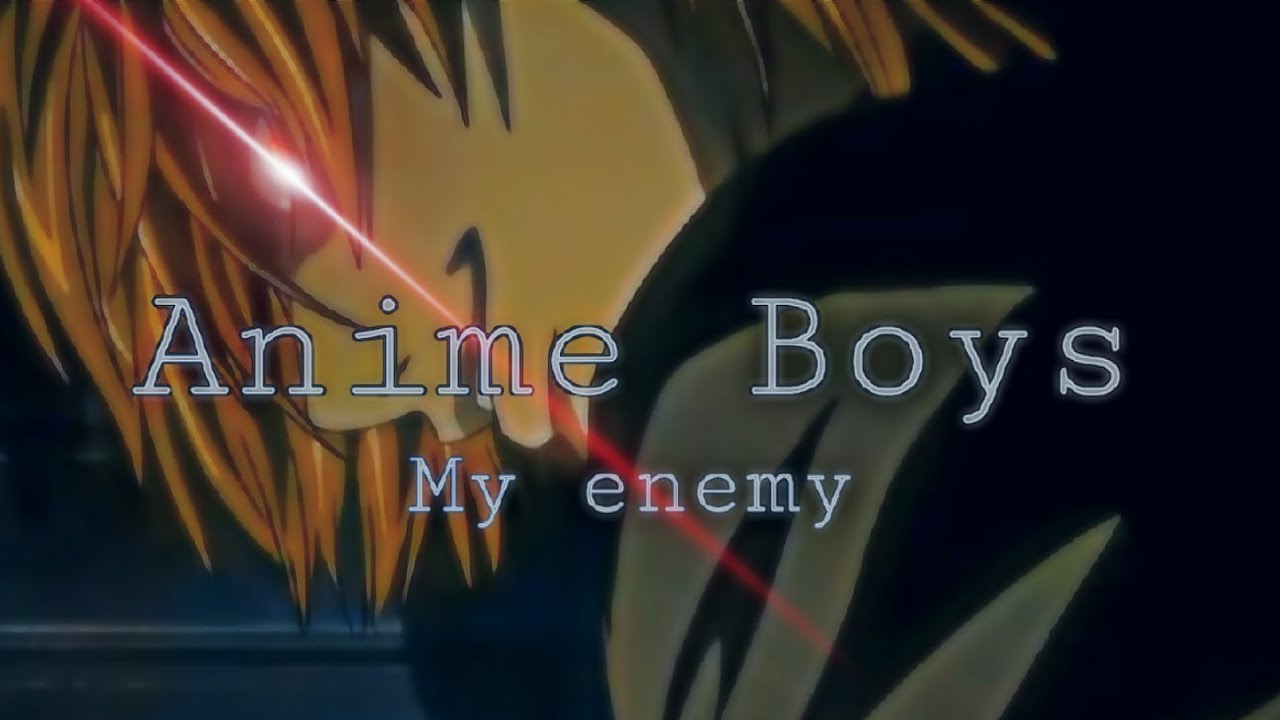 Anime Boys | My Enemy | OtakuKlipz - YouTube