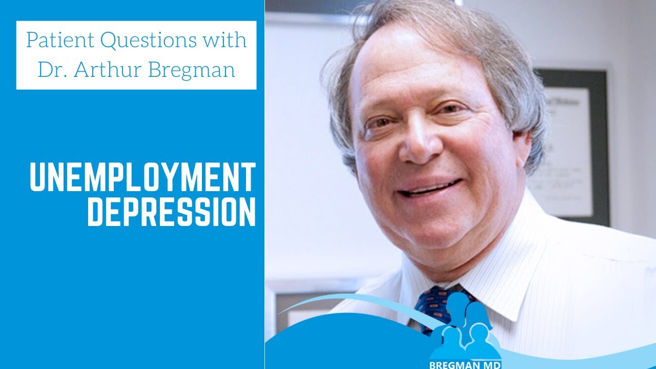 Unemployment Frustration - Patient Question with Dr. Arthur Bregman ...