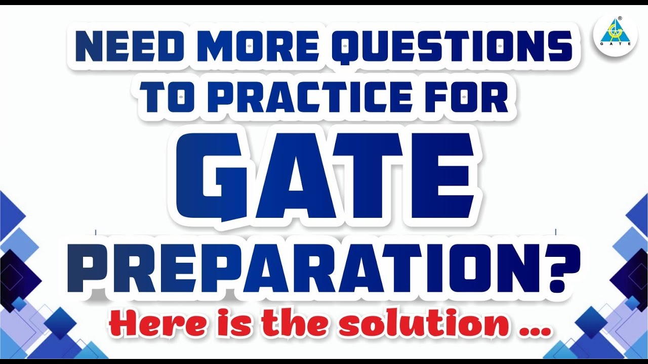 Need More Questions to Practice for GATE Preparation ? Here is solution ...