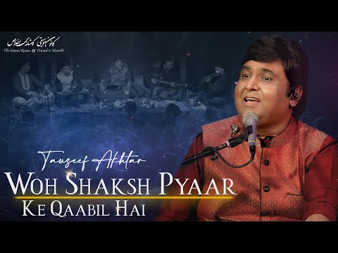 Woh Shakhs Pyaar Ke Qaabil Hai | @Tauseef Akhtar | Raaz Allahabadi ...