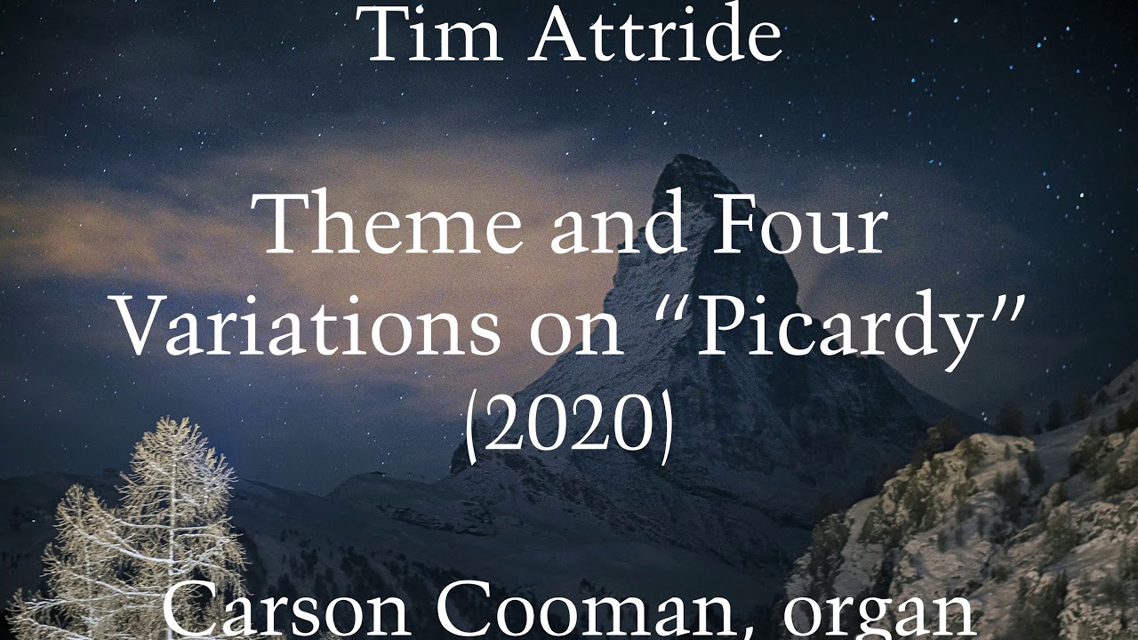 Tim Attride — Theme and Four Variations on “Picardy” (2020) for organ ...