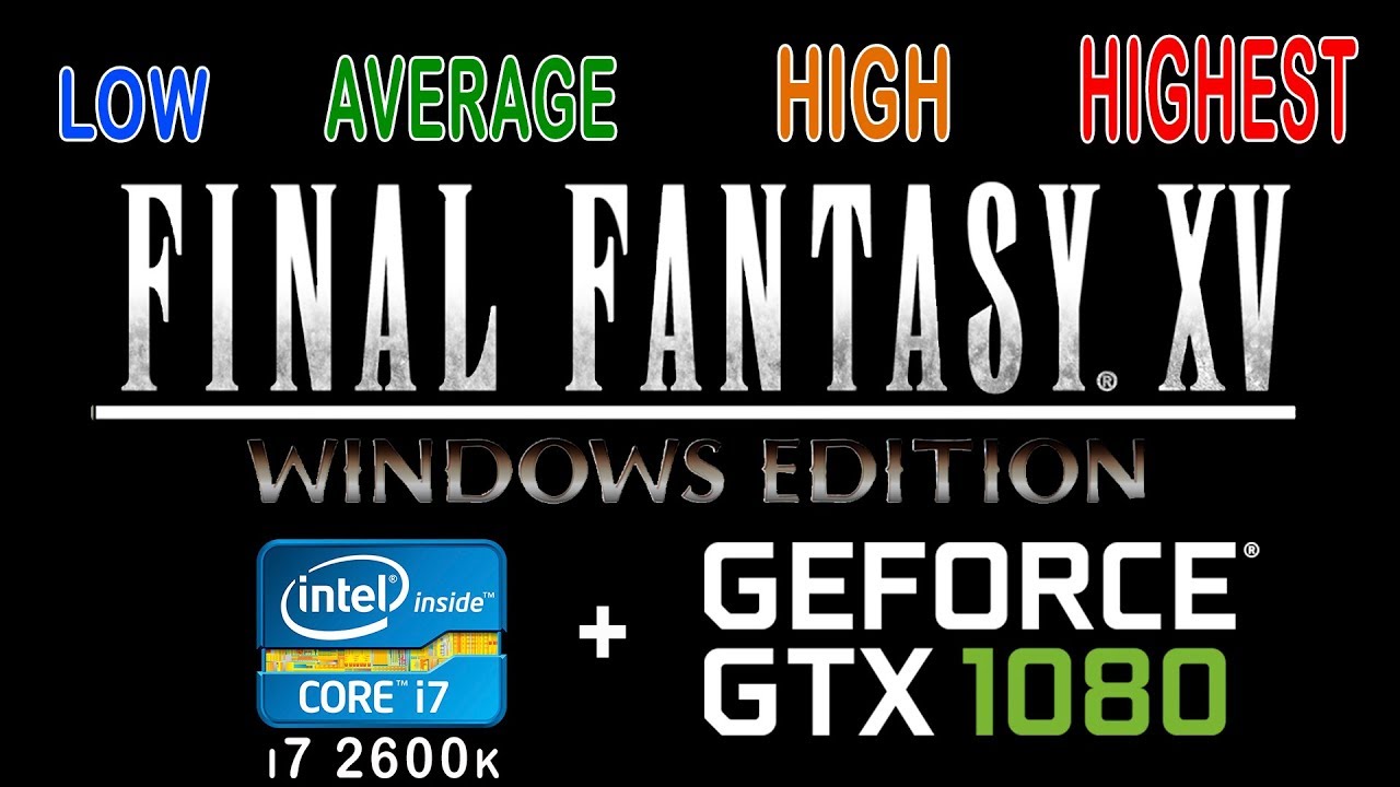 Final Fantasy XV | FF 15 | windows edition - All Graphics Setting on i7 ...