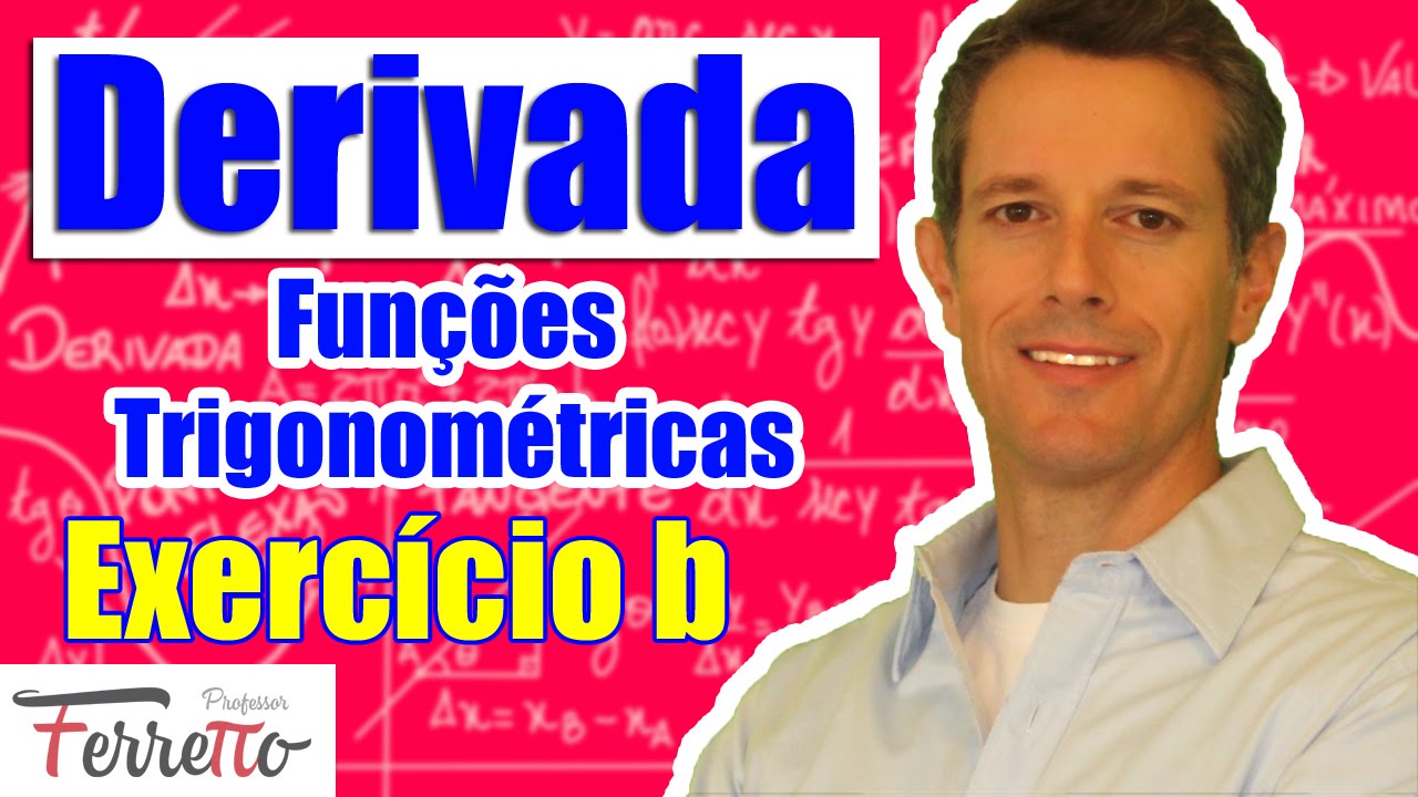 Exercício B Derivadas De Funções Trigonométricas Youtube