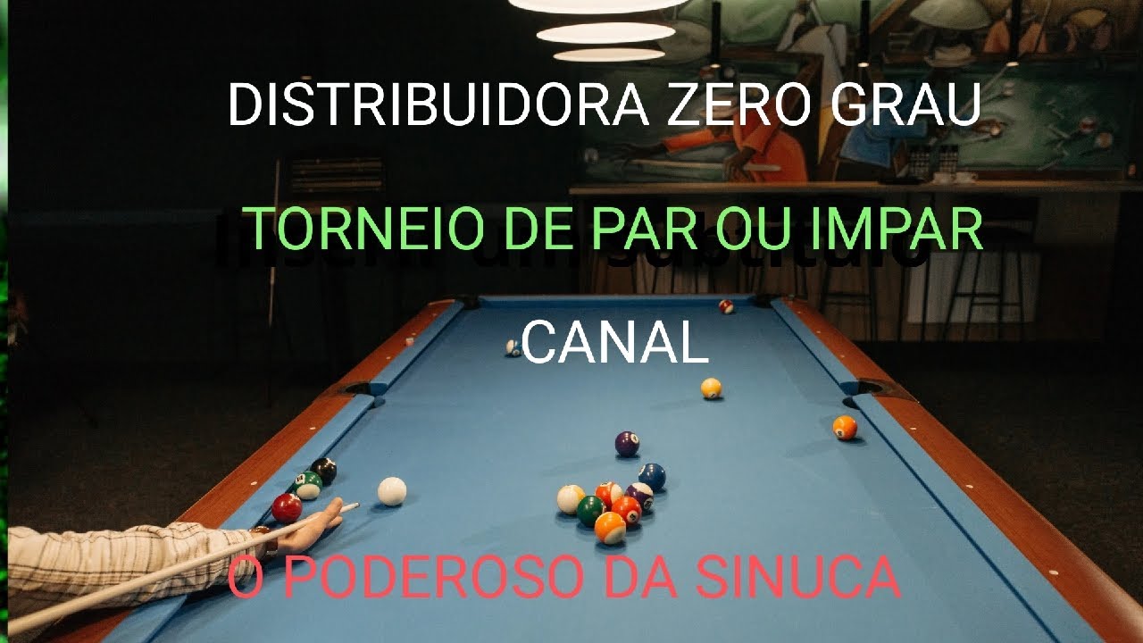 TORNEIO DE PAR OU IMPAR (DISTRIBUIDORA ZERO GRAU) SINUCA AO VIVO- CANAL - O PODEROSO DA SINUCA ...