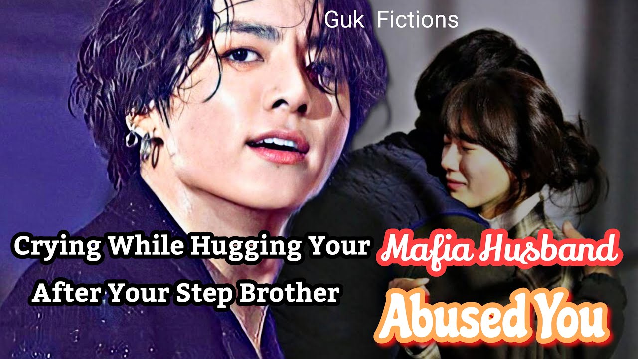 Crying Near Your Mafia Husband After Your Step Brother Touched You ...