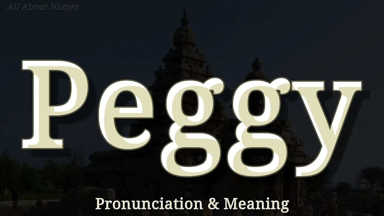 Peggy - Pronunciation and Meaning - YouTube Peggy - Pronunciation and Meaning - YouTube