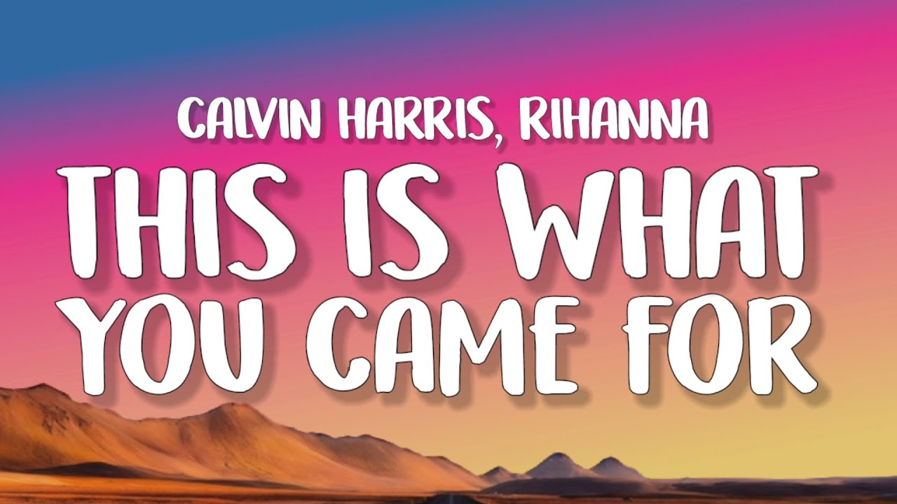 Calvin Harris, Rihanna - This Is What You Came For (Lyrics) - YouTube