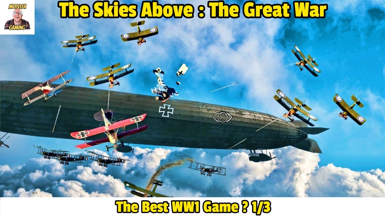 1/3 The Best WW1 Game ? The Skies Above The Great War II MoisTea Gaming ...