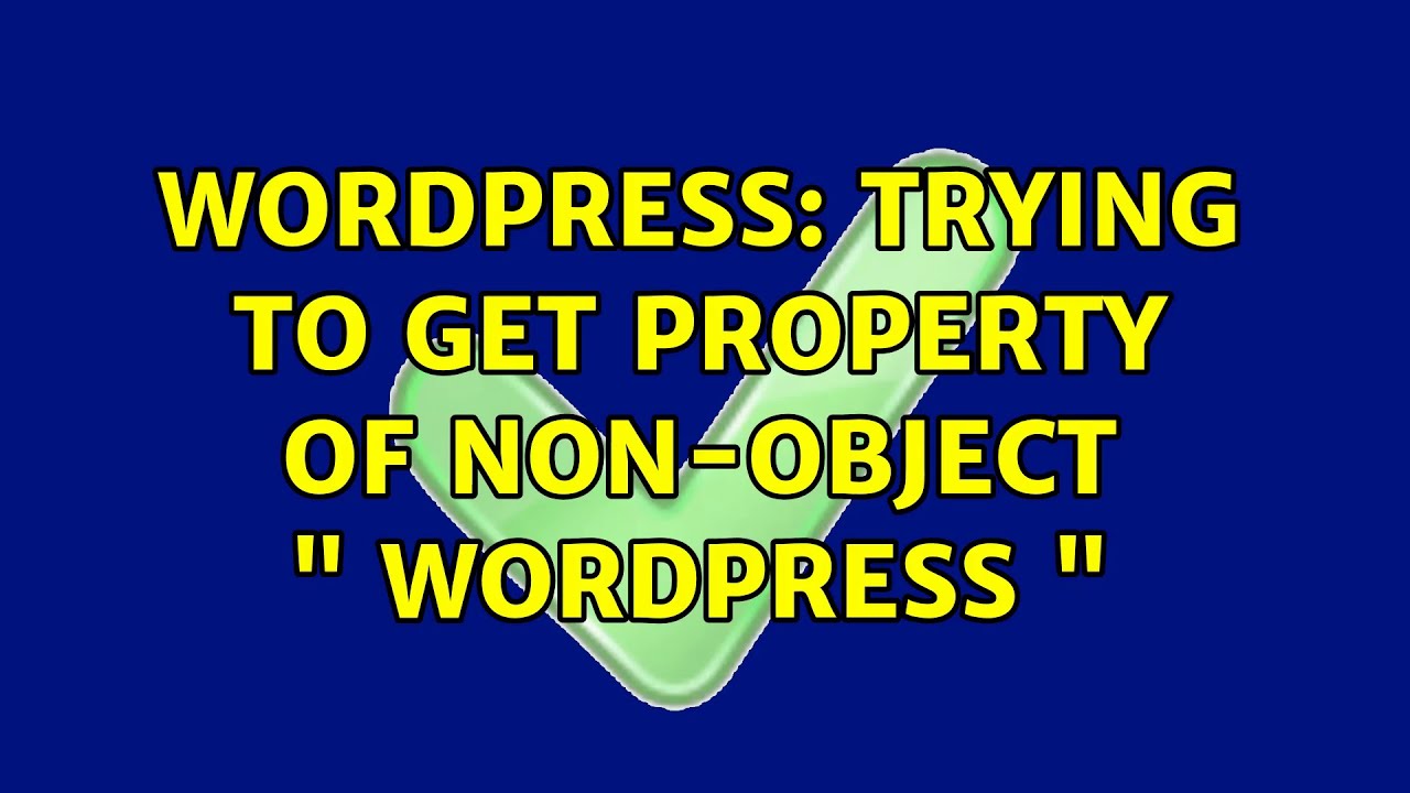 Wordpress Trying To Get Property Of Non object Wordpress 2 wordpress-trying-to-get-property-of-non-object-wordpress-2