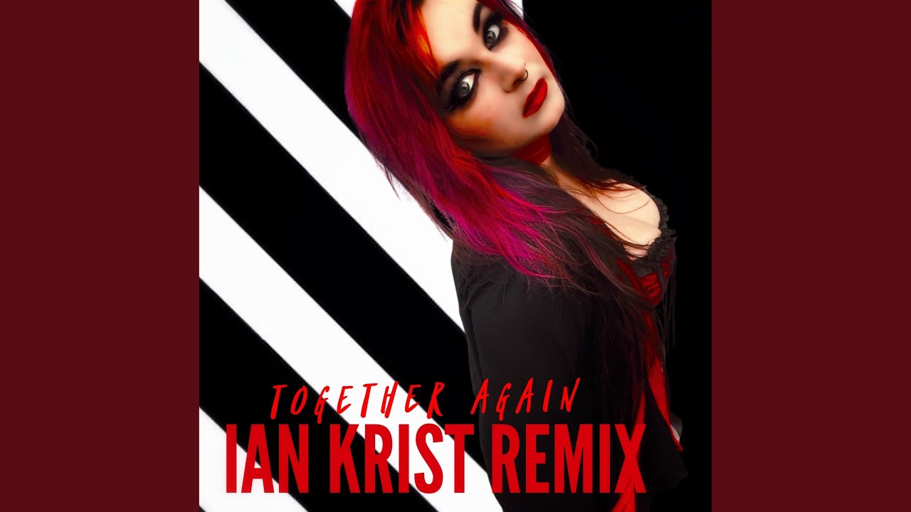 TOGETHER AGAIN (IAN KRIST Remix) - YouTube