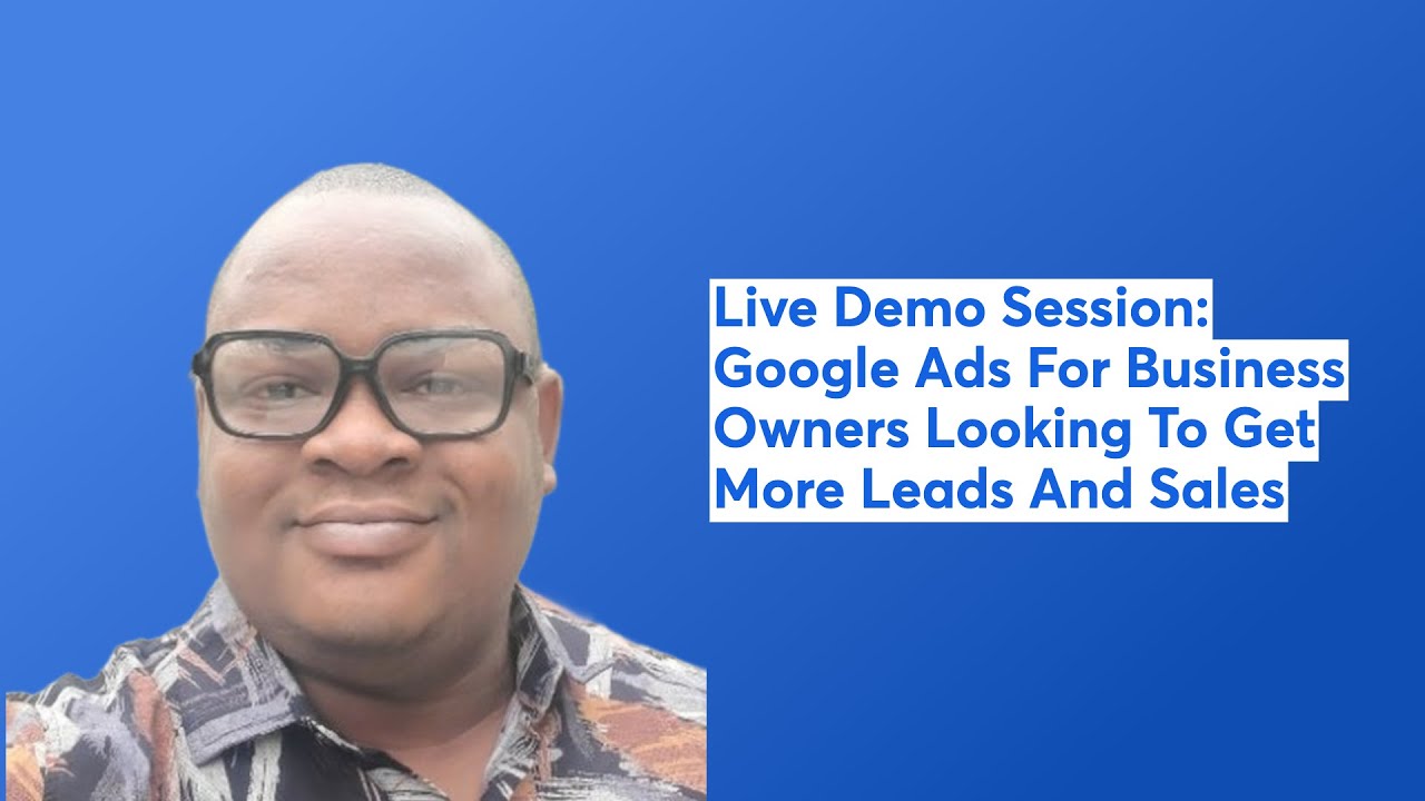 Live Demo Session: Google Ads For Business Owners Looking To Get More ...