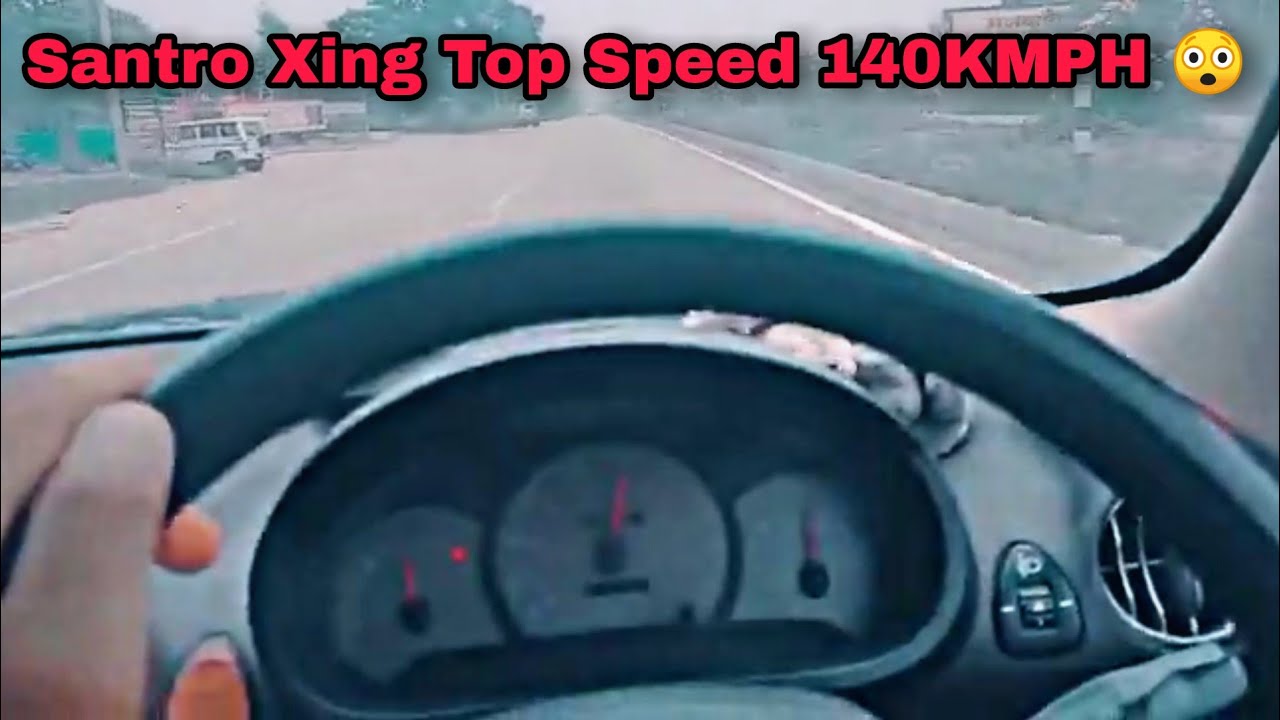 Santro Xing With Top Speed 140KMPH | Highway Top Speed | 140Kmph Santro ...