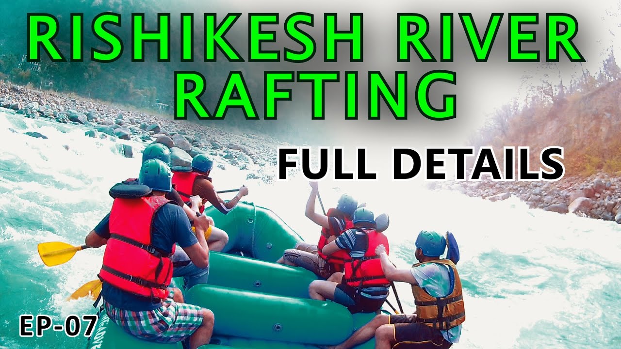 Rishikesh River Rafting | FULL DETAILS | Lyadkhor Explorer - YouTube