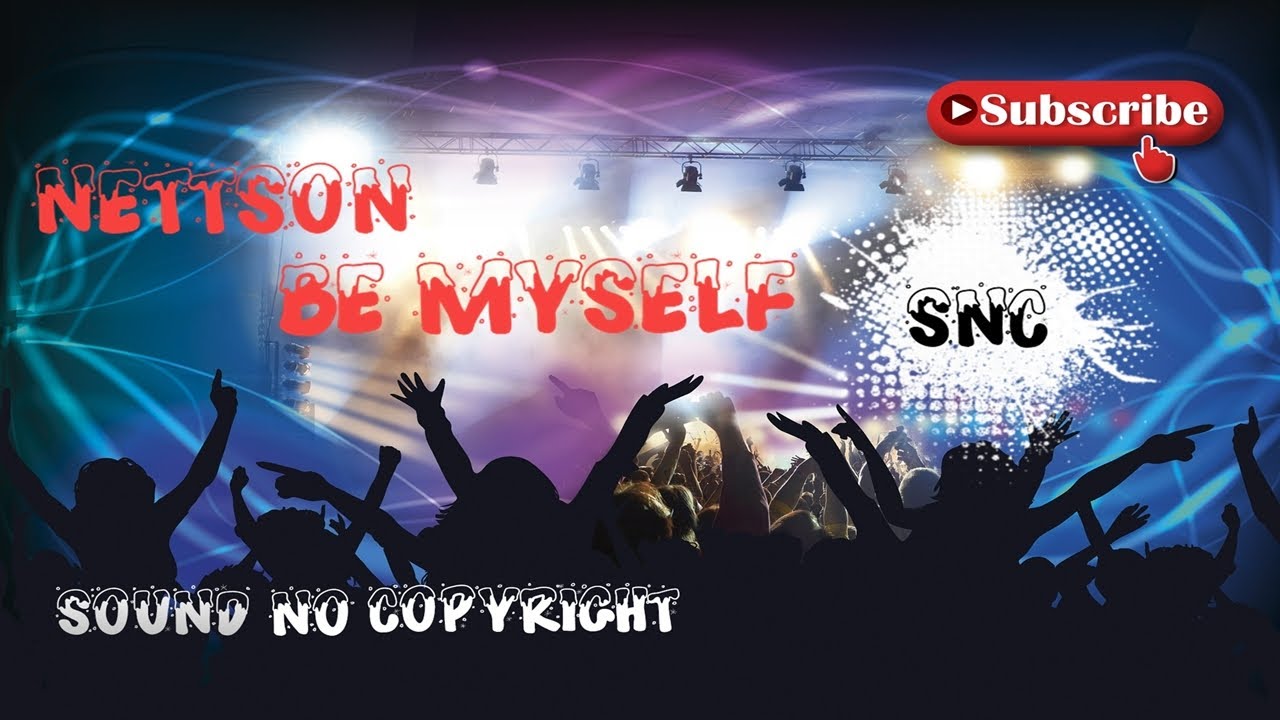 Nettson - Be Myself [ SNC -Sound No Copyright ] - YouTube
