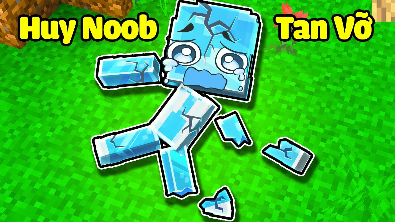 HUY NOOB BỊ TAN VỠ TRONG MINECRAFT🧊😱 - YouTube
