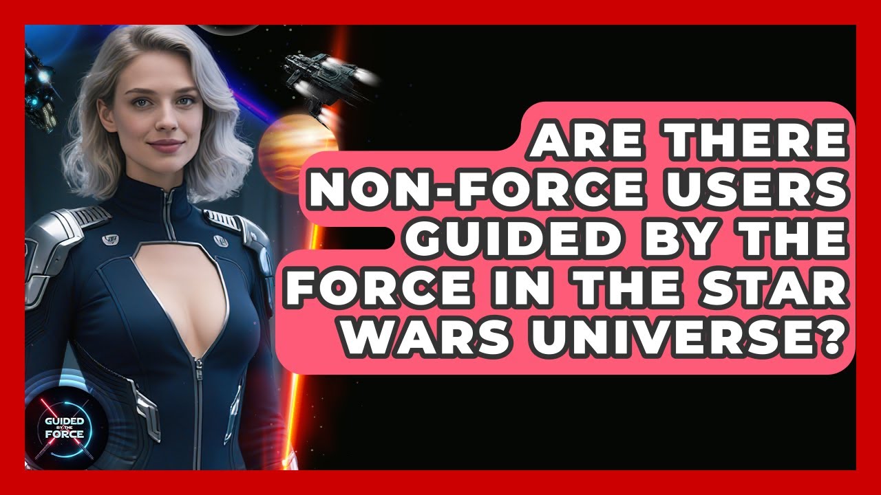 Are There Non-Force Users Guided by the Force in the Star Wars Universe ...