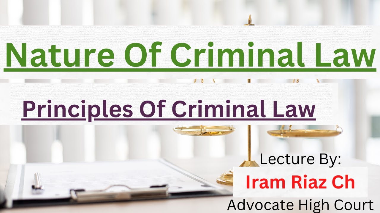 Nature Of Criminal Law/ Principles of Criminal Law / Iram Riaz Ch - YouTube