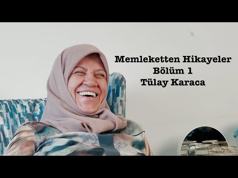 Memleketten Hikayeler - Bölüm 1 / Tülay Karaca