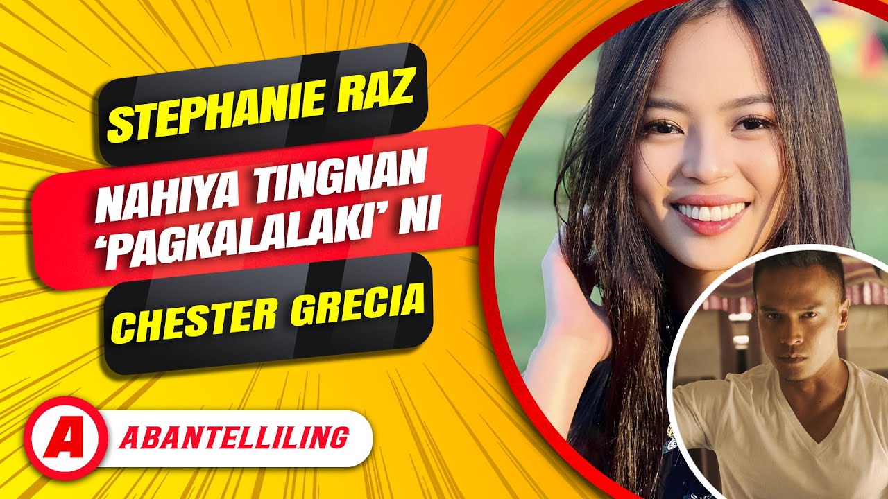 Stephanie Raz nahiya tingnan ‘pagkalalaki’ ni Chester Grecia - YouTube
