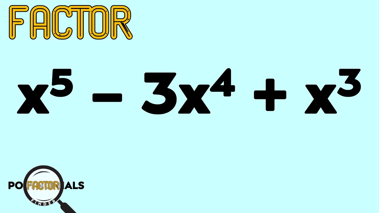 Common Monomial Factoring X 5 3x 4 X 3 Factor Finder YouTube